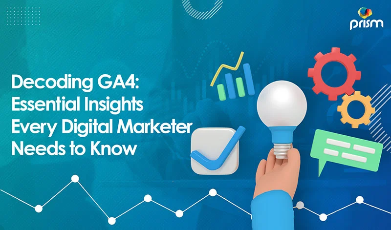 Decoding GA4: Essential Insights For Digital Marketers